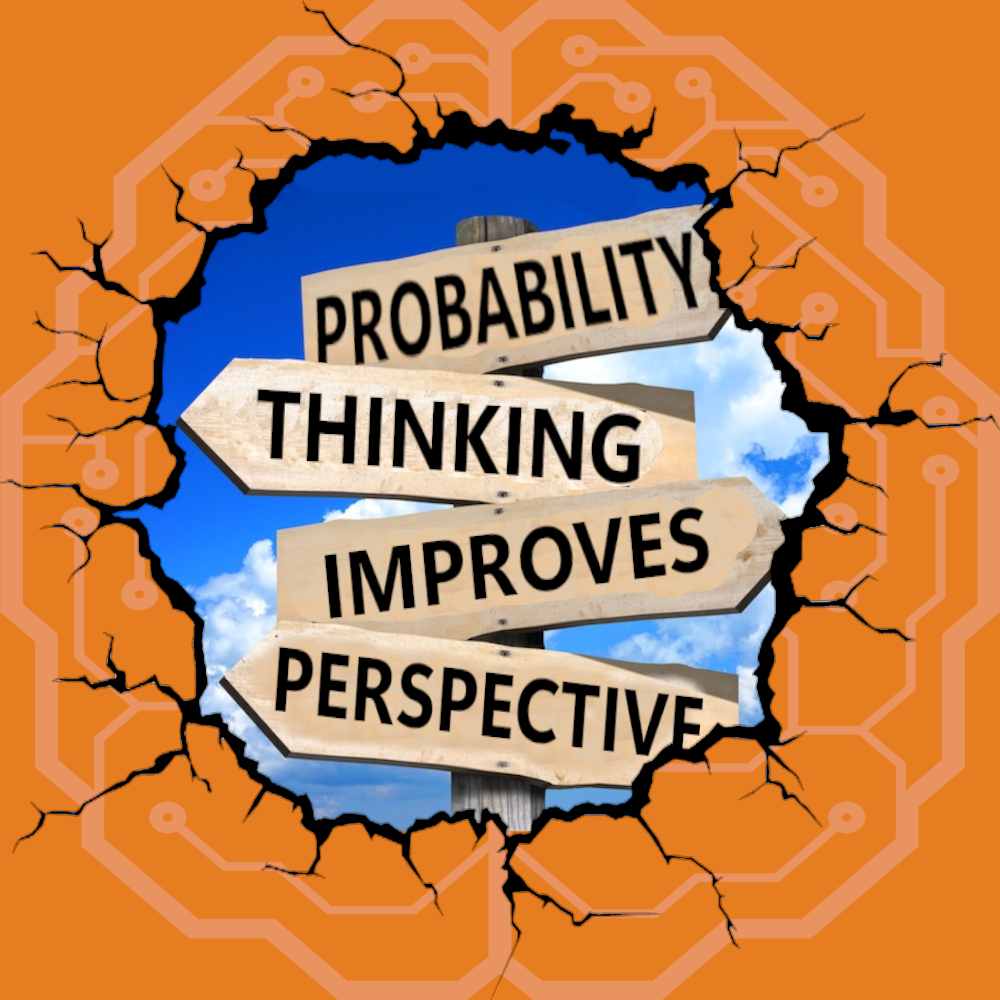 Probability Thinking Improves Perspective – The Stephentrepreneur
