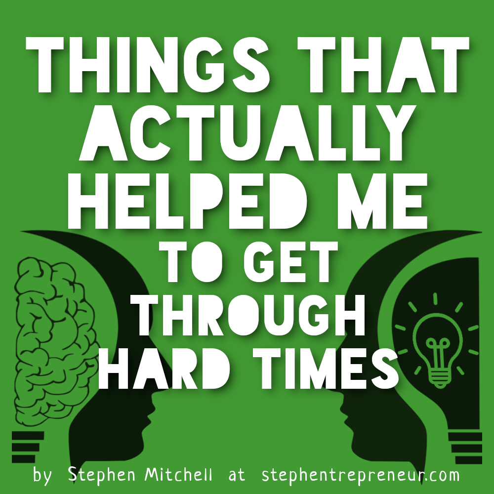 Things That Actually Helped Me To Get Through Hard Times – The ...